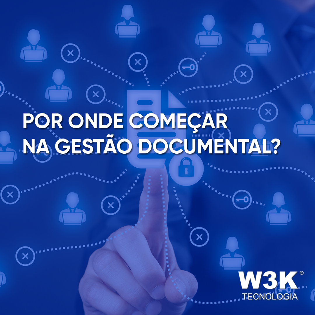 Gestão documental: praticidade e eficiência no dia a dia - W3K Tecnologia